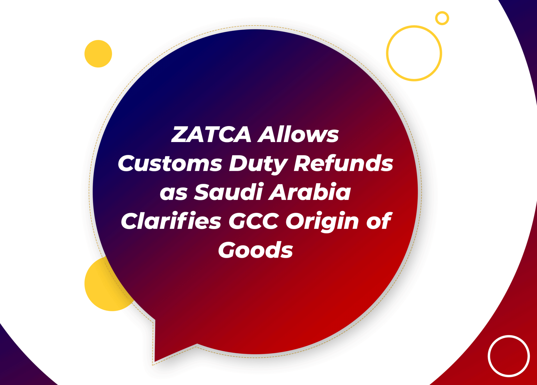 ZATCA Allows Customs Duty Refunds as Saudi Arabia Clarifies GCC Origin ...