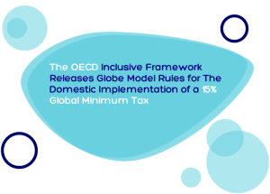 The OECD Inclusive Framework Releases Globe Model Rules for The ...