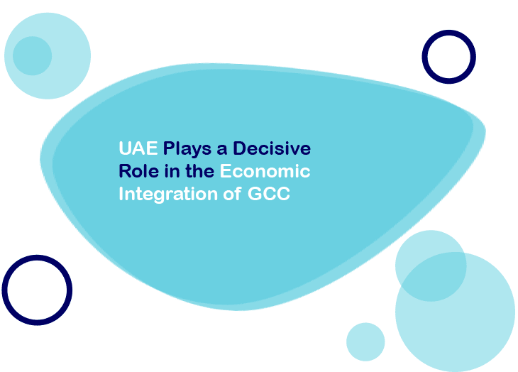 UAE Plays an Essential Role in the Economic Integration of the GCC