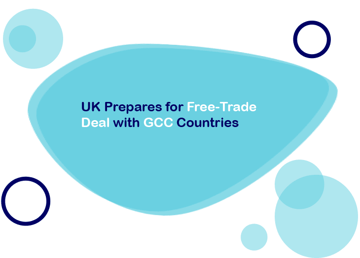 United Kingdom (UK) Free Trade Deal with GCC Countries