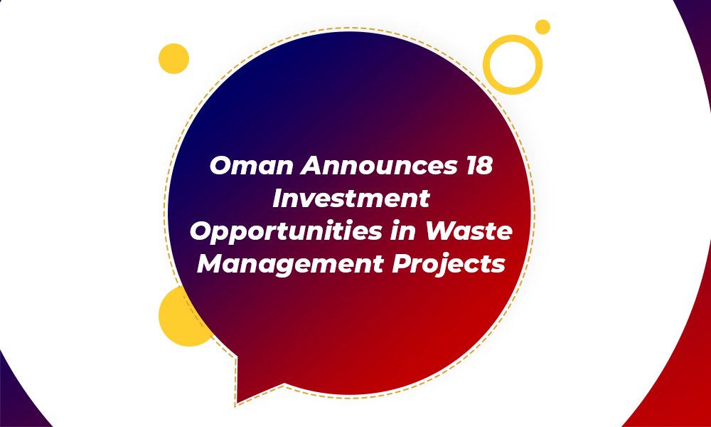 Oman Provides 18 Investment Opportunities in Waste Management Sector